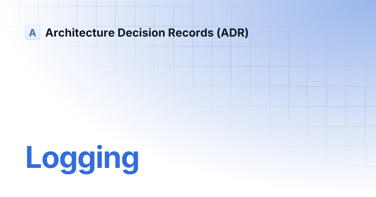 Logging | Architecture Decision Records (ADR)
