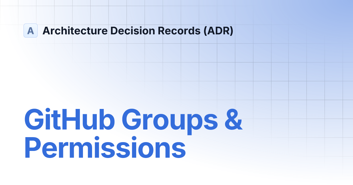 Github Groups And Permissions Architecture Decision Records Adr