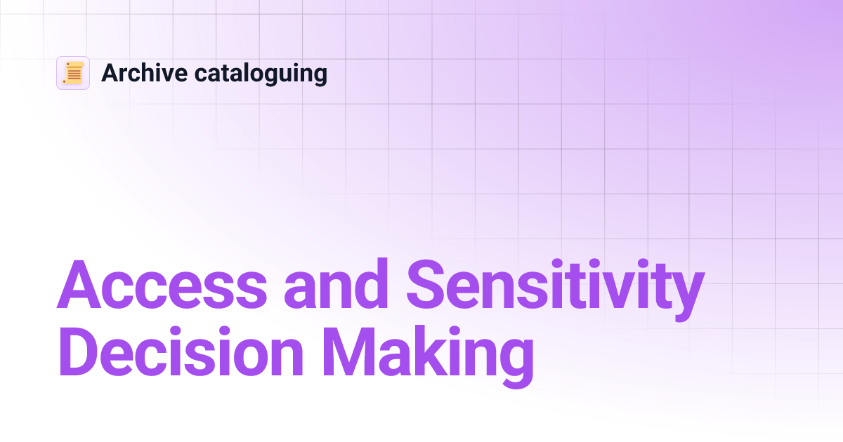 Access and Sensitivity Decision Making | Archive cataloguing