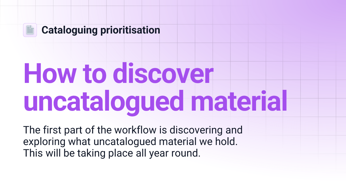 How to discover uncatalogued material | Cataloguing prioritisation
