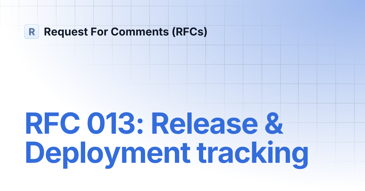 RFC 013: Release & Deployment tracking | Request For Comments (RFCs)