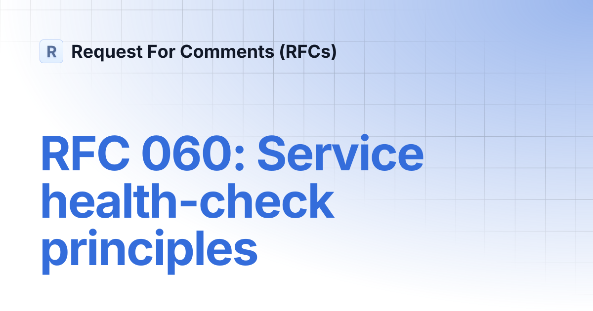 RFC 060: Service health-check principles | Request For Comments (RFCs)