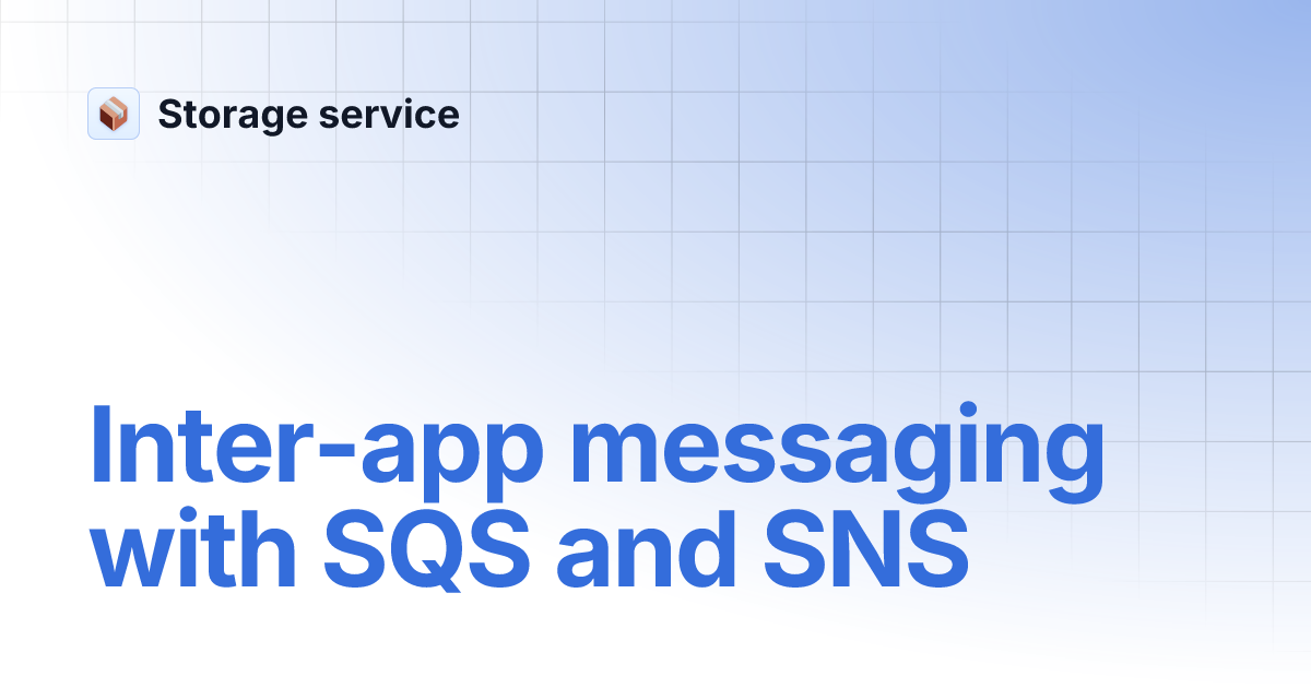 Inter-app messaging with SQS and SNS | Storage service
