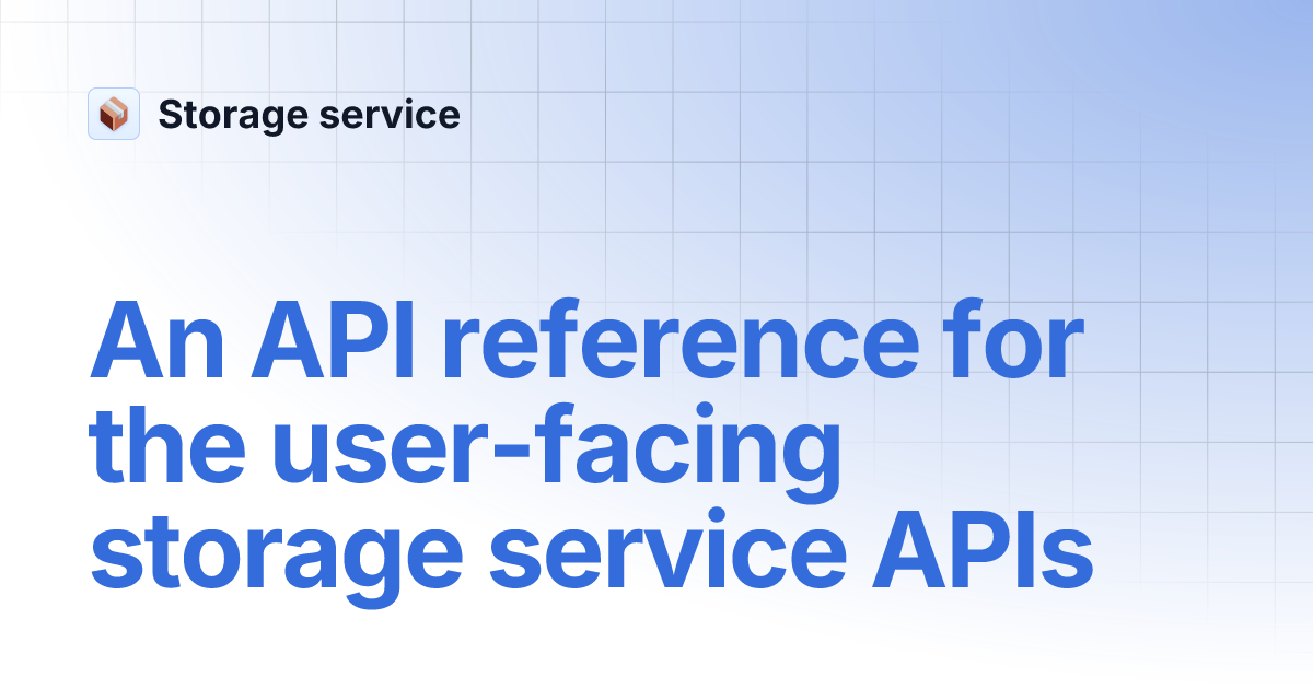 An Api Reference For The User Facing Storage Service Apis Storage Service