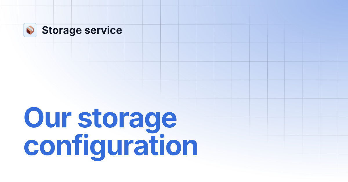 Our storage configuration | Storage service