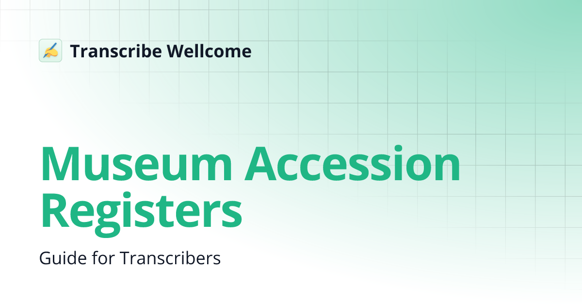 Museum Accession Registers | Transcribe Wellcome