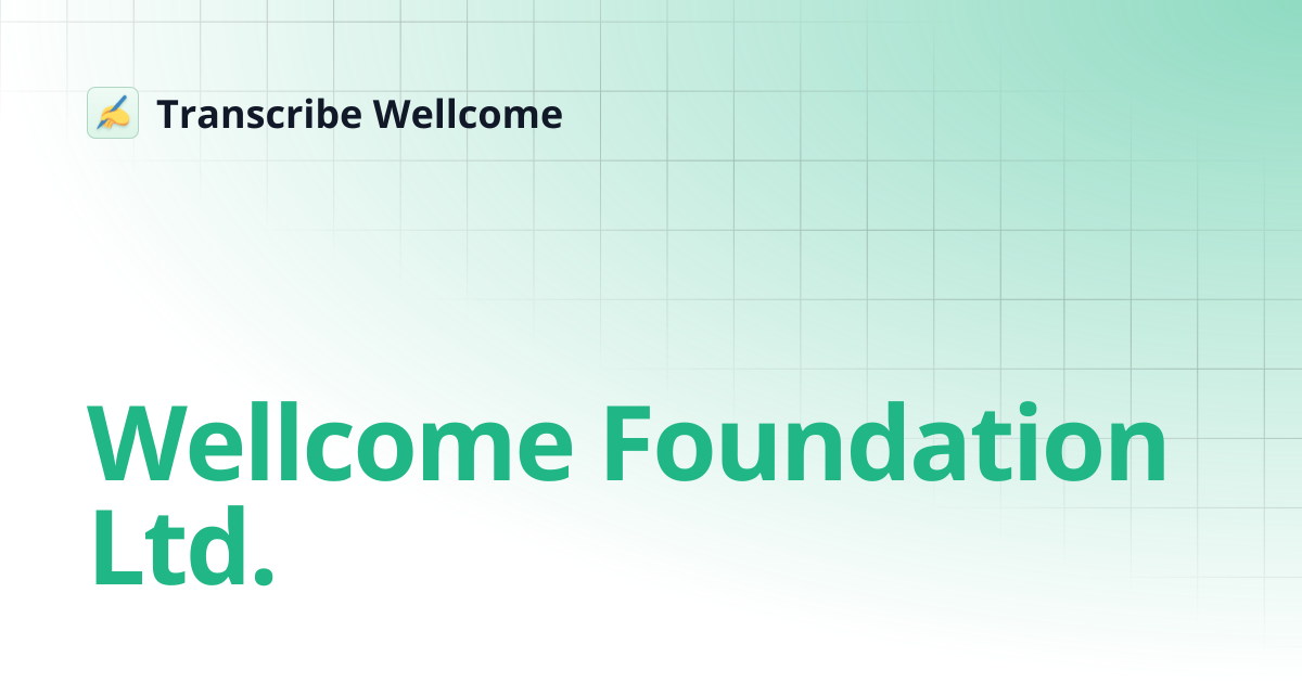 Wellcome Foundation Ltd. | Transcribe Wellcome
