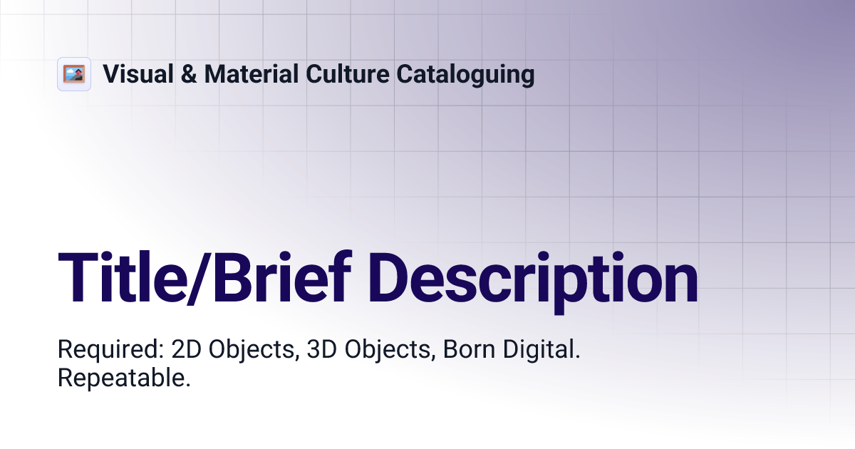 Title/Brief Description | Visual & Material Culture Cataloguing