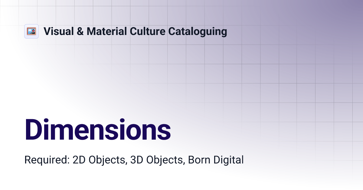 Dimensions | Visual & Material Culture Cataloguing