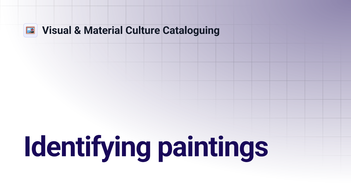 Identifying paintings | Visual & Material Culture Cataloguing